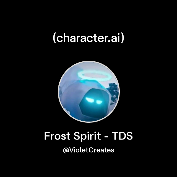 Chat with Frost Spirit - TDS | character.ai | AI Chat, Reimagined–Your ...