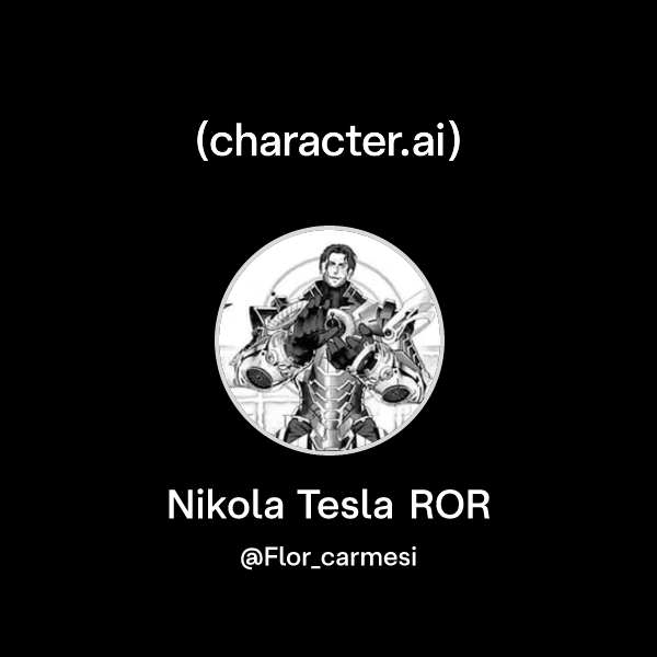 Chat with Nikola Tesla ROR | character.ai | Personalized AI for every ...