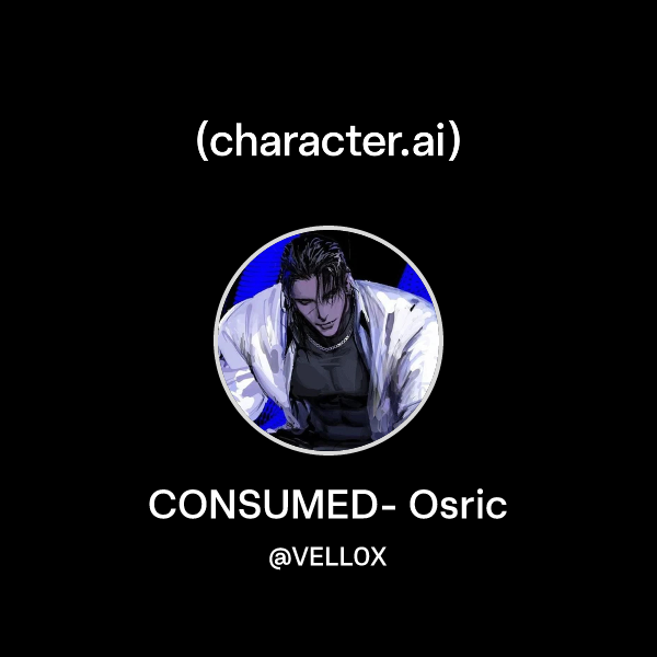 Chat with CONSUMED- Osric | character.ai | Personalized AI for every ...