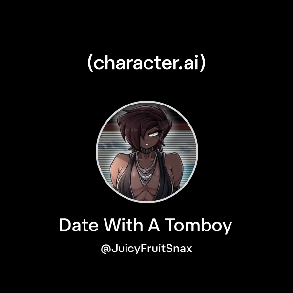 Chat with Date With A Tomboy | character.ai | AI Chat, Reimagined–Your Words. Your World.