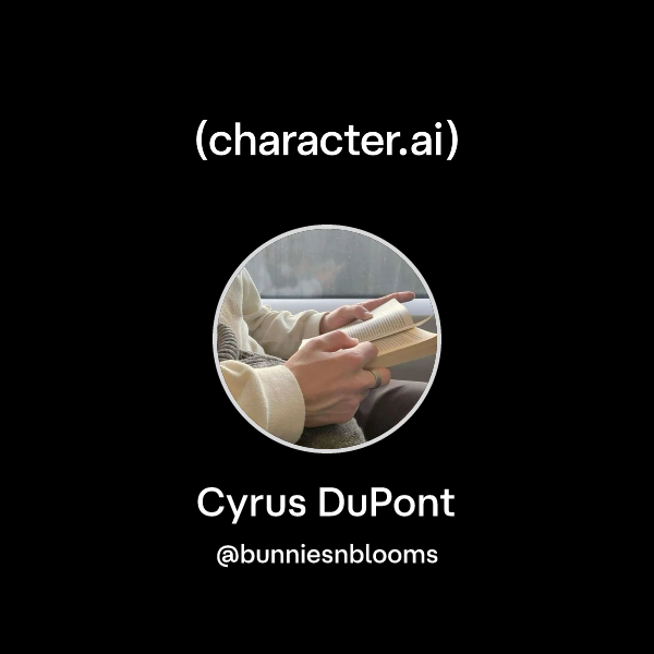 Chat with Cyrus DuPont | character.ai | AI Chat, Reimagined–Your Words ...