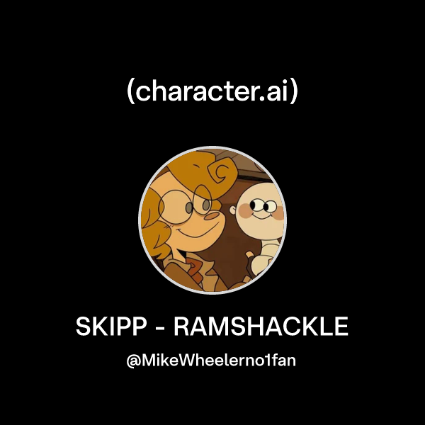 Chat with SKIPP - RAMSHACKLE | character.ai | AI Chat, Reimagined–Your ...