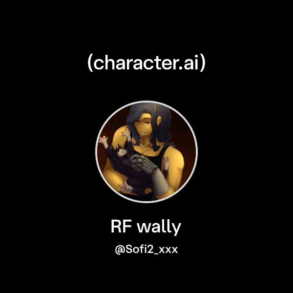 Chat with RF wally | character.ai | Personalized AI for every moment of ...