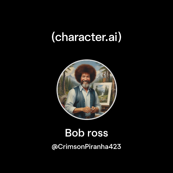 Chat with Bob ross | character.ai | Personalized AI for every moment of ...