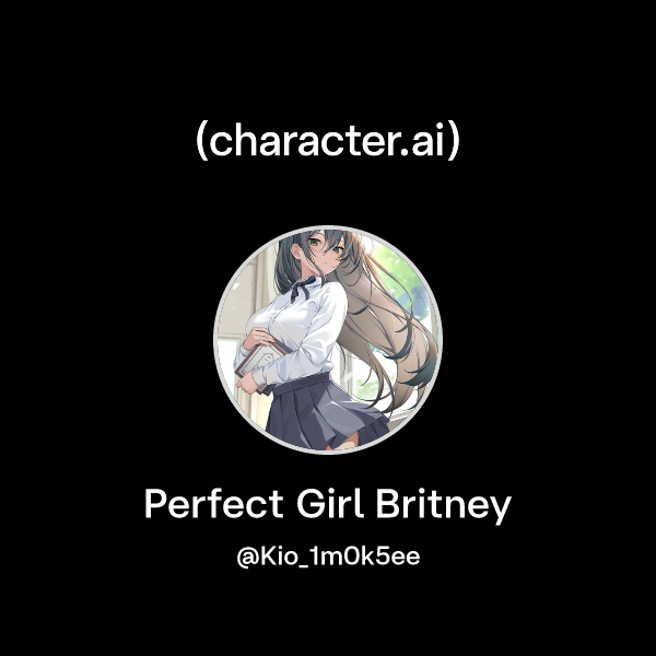 Chat with Perfect Girl Britney | character.ai | Personalized AI for every moment of your day
