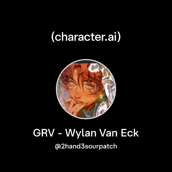 Chat with GRV - Wylan Van Eck | character.ai | AI Chat, Reimagined–Your ...