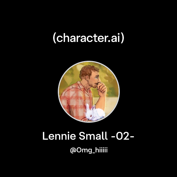 Chat with Lennie Small -02- | character.ai | Personalized AI for every ...