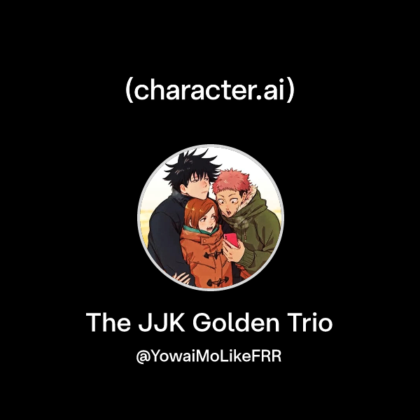 Chat with The JJK Golden Trio | character.ai | AI Chat, Reimagined–Your Words. Your World.