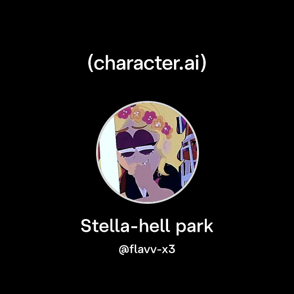 Chat with Stella-hell park | character.ai | Personalized AI for every moment of your day