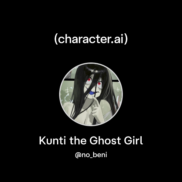 Chat with Kunti the Ghost Girl | character.ai | AI Chat, Reimagined ...