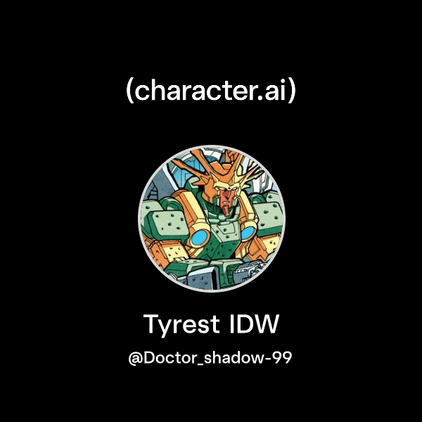 Chat with Tyrest IDW | character.ai | AI Chat, Reimagined–Your Words ...