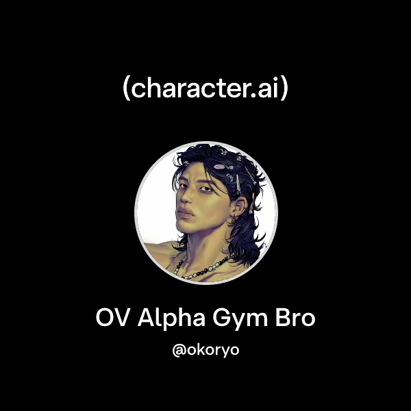 Chat with OV Alpha Gym Bro | character.ai | AI Chat, Reimagined–Your ...