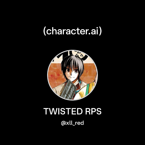 Chat with TWISTED RPS | character.ai | Personalized AI for every moment of your day