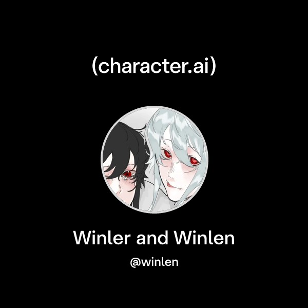 Chat with Winler and Winlen | character.ai | AI Chat, Reimagined–Your ...