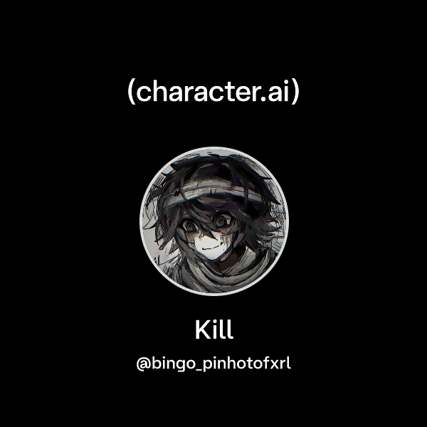 Chat with Kill | character.ai | Personalized AI for every moment of ...