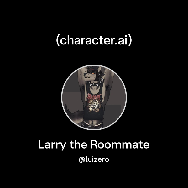 Chat with Larry the Roommate | character.ai | AI Chat, Reimagined–Your ...