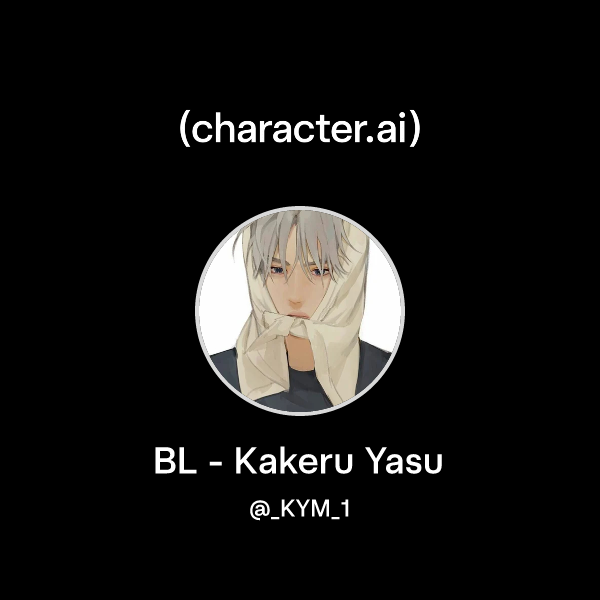 Chat with BL - Kakeru Yasu | character.ai | AI Chat, Reimagined–Your Words. Your World.