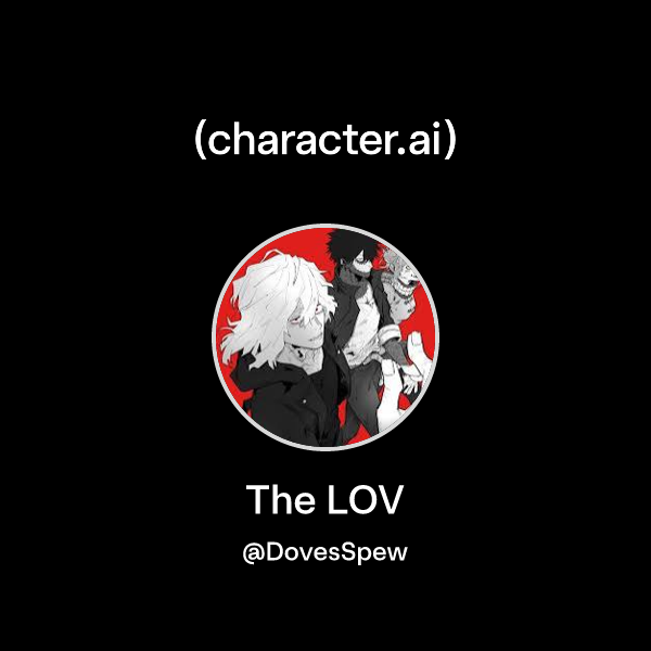 Chat with The LOV | character.ai | AI Chat, Reimagined–Your Words. Your ...