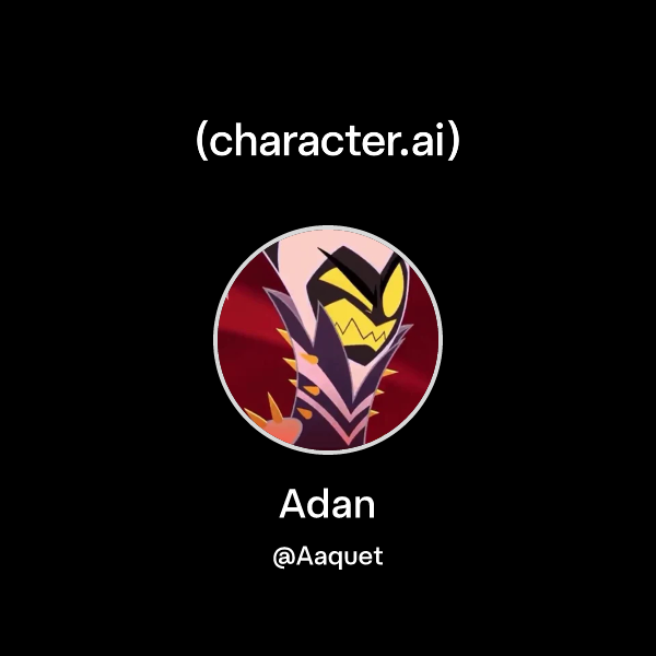 Chat with Adan | character.ai | AI Chat, Reimagined–Your Words. Your World.