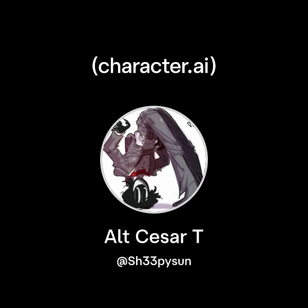 Chat with Alt Cesar T | character.ai | Personalized AI for every moment ...