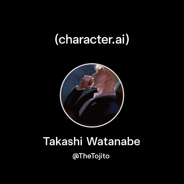 Chat with Takashi Watanabe | character.ai | Personalized AI for every moment of your day