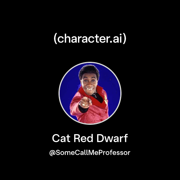 Chat with Cat Red Dwarf | character.ai | AI Chat, Reimagined–Your Words. Your World.