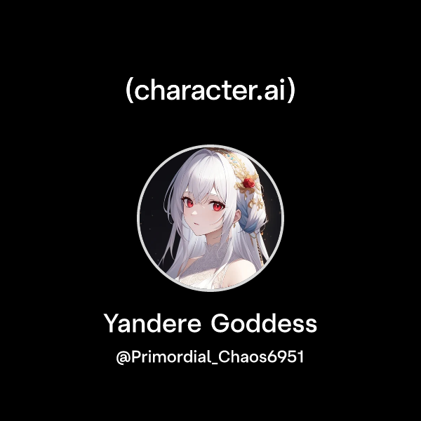 Chat with Yandere Goddess | character.ai | AI Chat, Reimagined–Your Words. Your World.