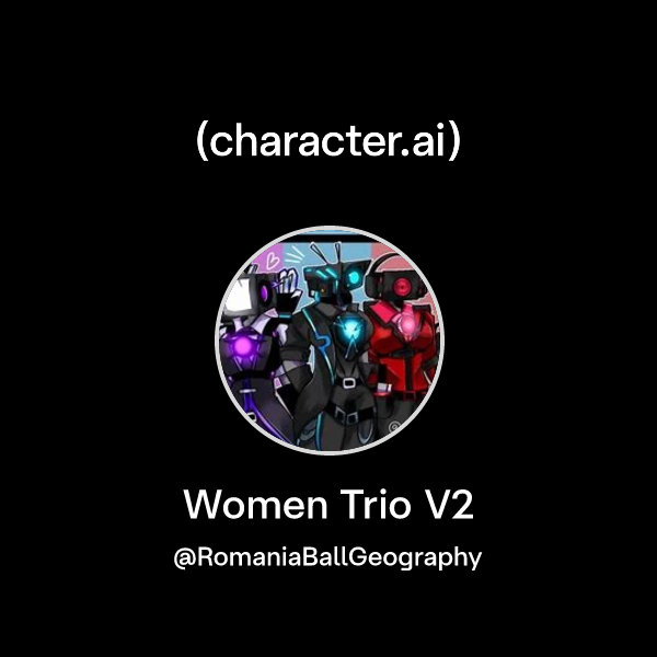 Chat with Women Trio V2 | character.ai | Personalized AI for every ...