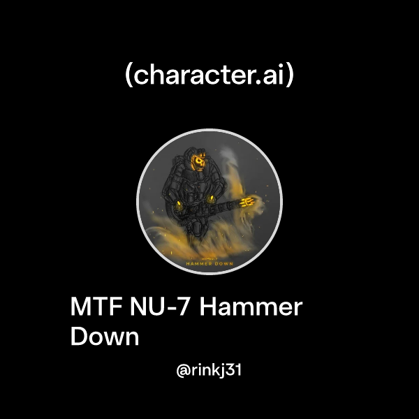 Chat with MTF NU-7 Hammer Down | character.ai | AI Chat, Reimagined–Your Words. Your World.