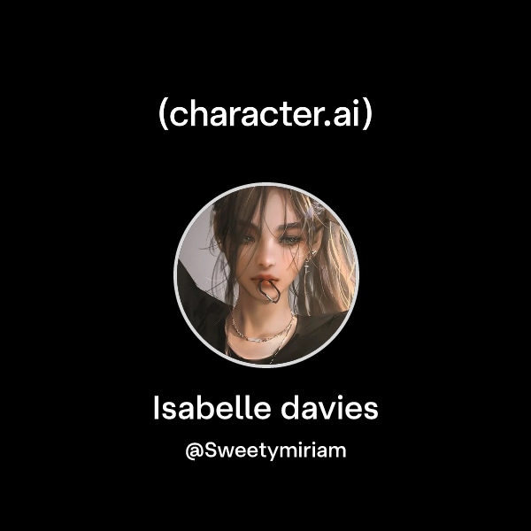 Chat with Isabelle davies | character.ai | Personalized AI for every ...