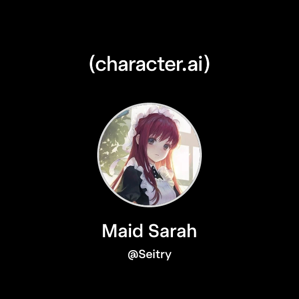Chat with Maid Sarah | character.ai | AI Chat, Reimagined–Your Words ...