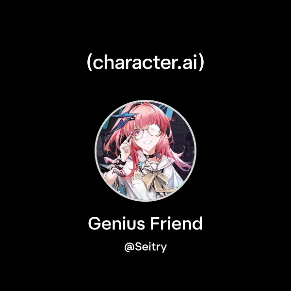 Chat with Genius Friend | character.ai | AI Chat, Reimagined–Your Words ...
