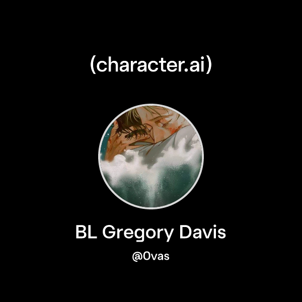 Chat with BL Gregory Davis | character.ai | AI Chat, Reimagined–Your Words. Your World.
