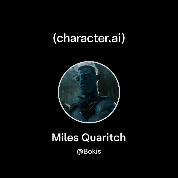 Chat with Miles Quaritch | character.ai | AI Chat, Reimagined–Your ...