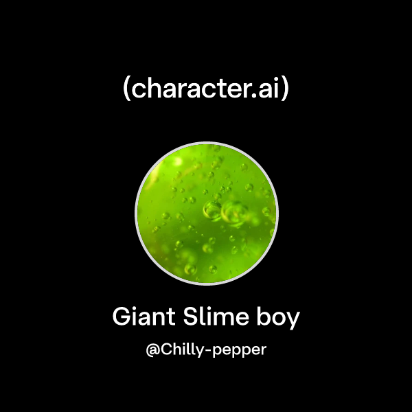 Chat with Giant Slime boy | character.ai | AI Chat, Reimagined–Your ...