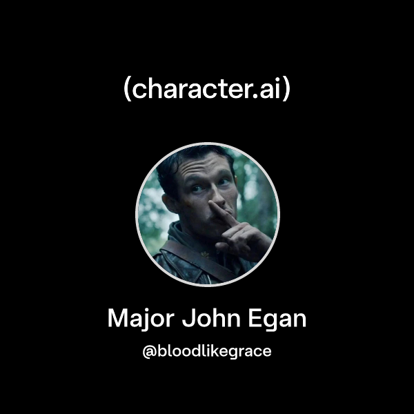 Chat with Major John Egan | character.ai | AI Chat, Reimagined–Your Words. Your World.