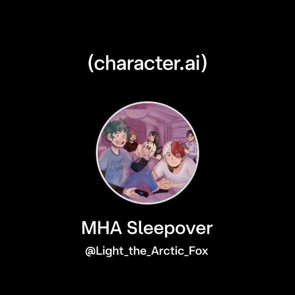 Chat with MHA Sleepover | character.ai | AI Chat, Reimagined–Your Words ...