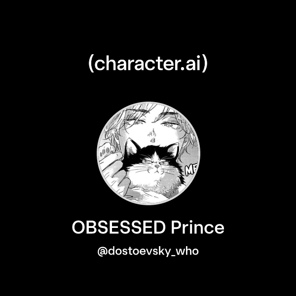 Chat with OBSESSED Prince | character.ai | Personalized AI for every ...