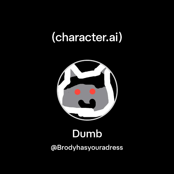 Chat with Dumb | character.ai | Personalized AI for every moment of your day