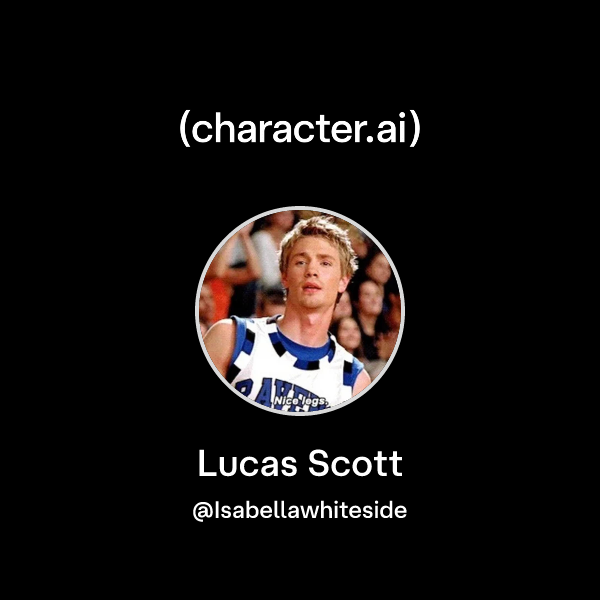 Chat with Lucas Scott | character.ai | AI Chat, Reimagined–Your Words ...