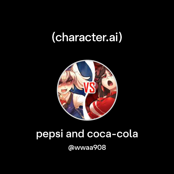 Chat with pepsi and coca-cola | character.ai | Personalized AI for every moment of your day