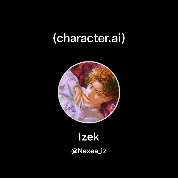Chat with Izek | character.ai | Personalized AI for every moment of ...