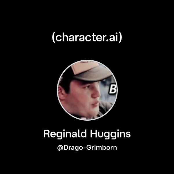 Chat with Reginald Huggins | character.ai | AI Chat, Reimagined–Your ...