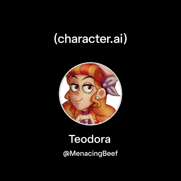 Chat with Teodora | character.ai | Personalized AI for every moment of ...