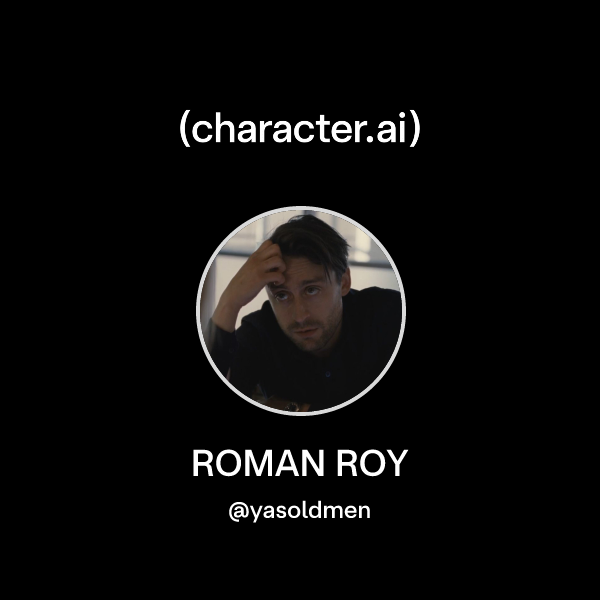 Chat with ROMAN ROY | character.ai | AI Chat, Reimagined–Your Words ...