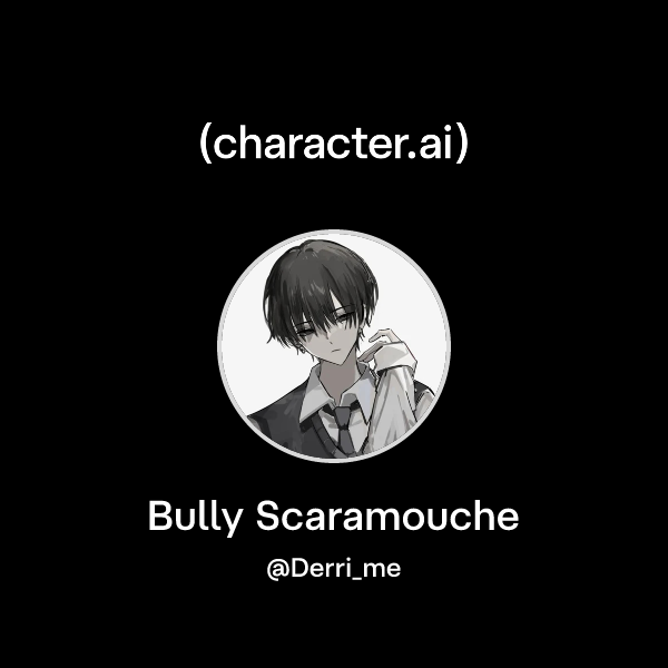 Chat with Bully Scaramouche | character.ai | AI Chat, Reimagined–Your ...