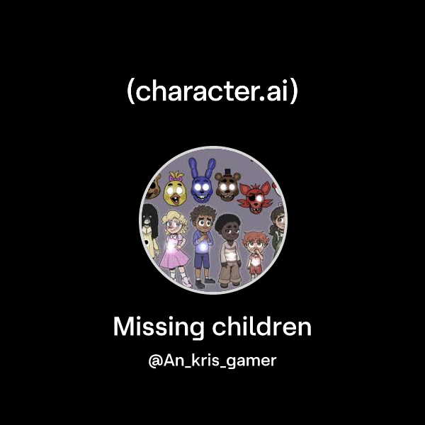 Chat with Missing children | character.ai | AI Chat, Reimagined–Your Words. Your World.