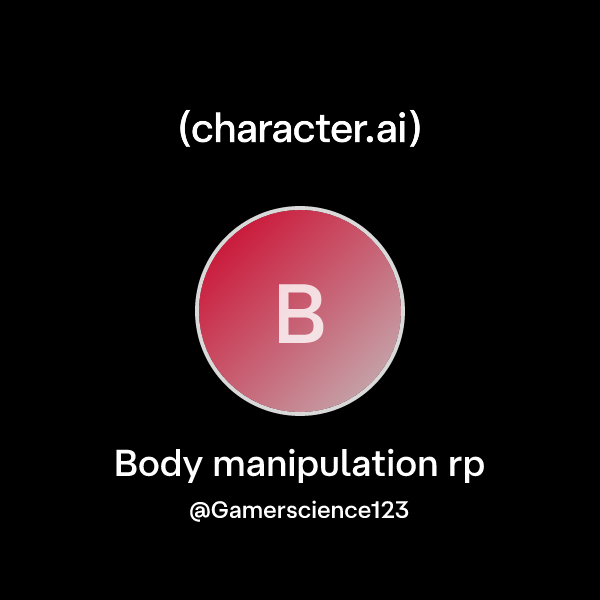 Chat with Body manipulation rp | character.ai | AI Chat, Reimagined ...