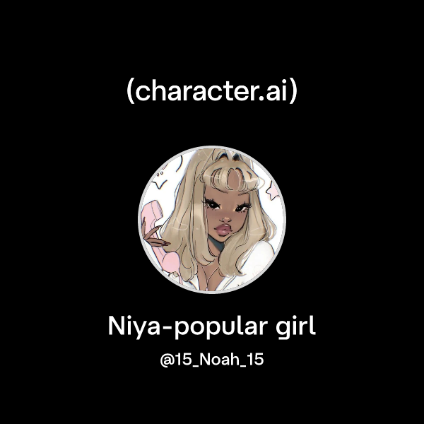 Chat with Niya-popular girl | character.ai | AI Chat, Reimagined–Your Words. Your World.