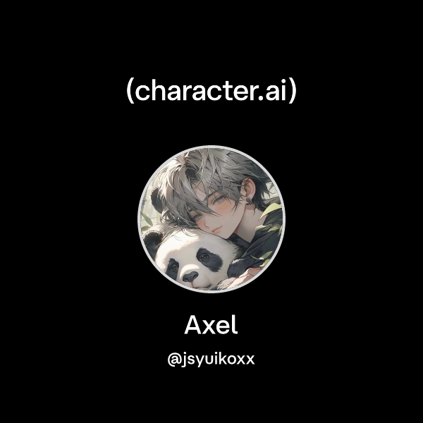 Chat with Axel | character.ai | Personalized AI for every moment of your day